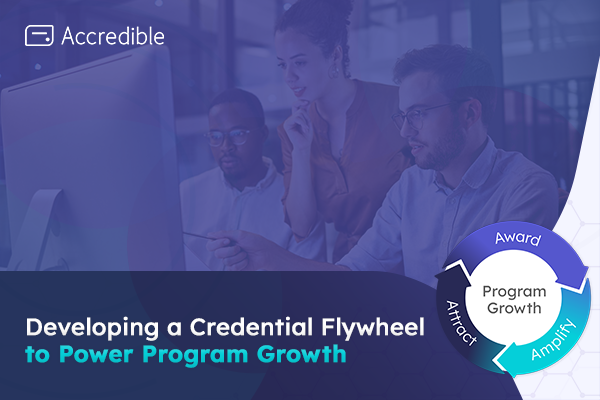 How to Develop a Credential Flywheel to Engage Learners and Grow Your ...