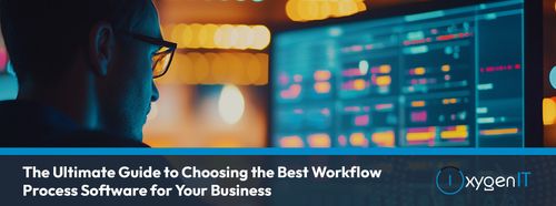 A Guide to Choosing the Best Workflow Process Software
