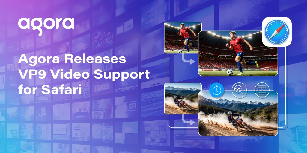 Agora Releases VP9 Video Support for Safari