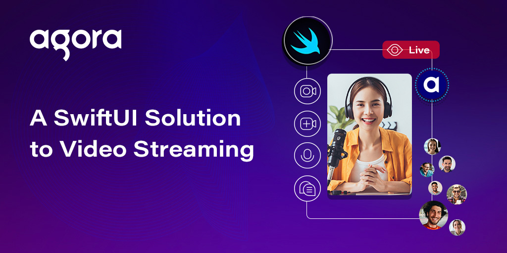 SwiftUI Video Streaming Solution | Agora Blog