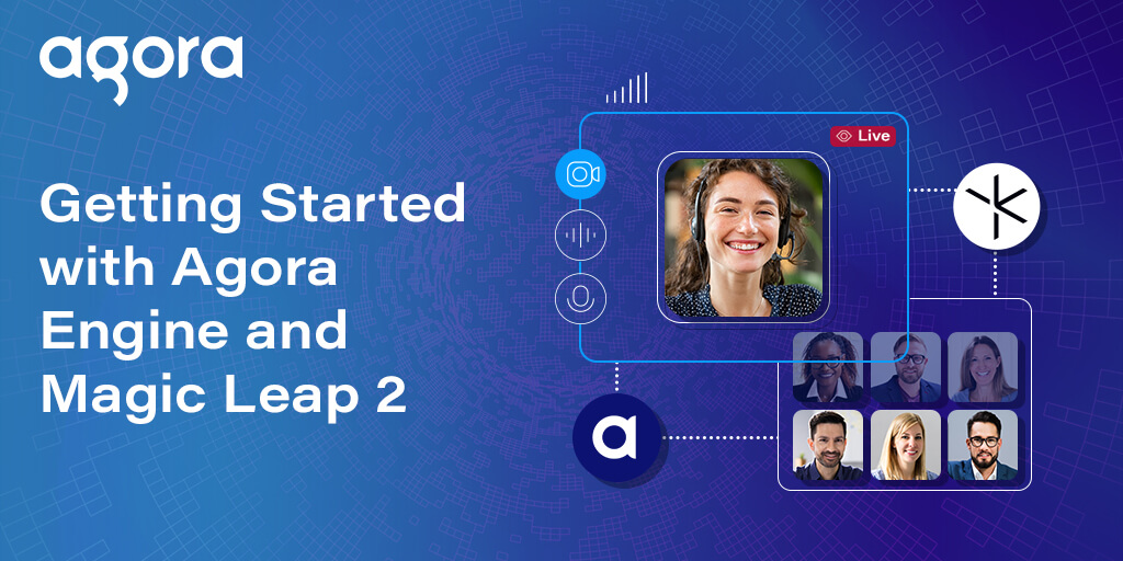 Getting Started with Agora Engine and Magic Leap 2