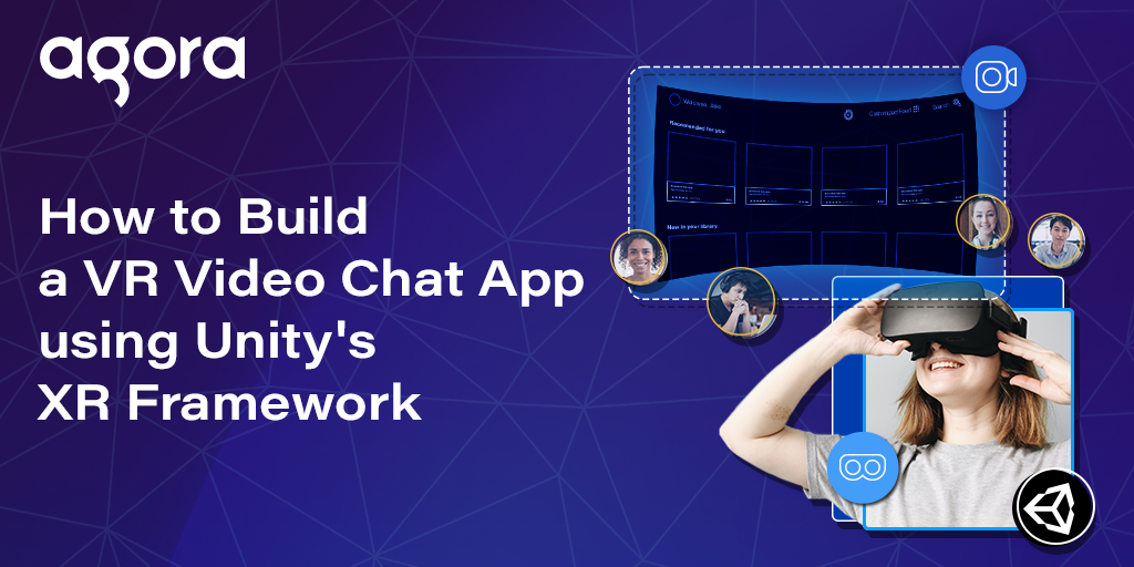 How to Build a VR Video Chat App Using Unity’s XR Framework