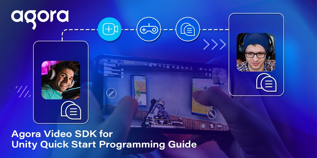 Agora Video SDK for Unity Quick Start Programming Guide