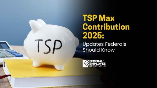 TSP Max Contribution 2025 - Thrift Saving Plan