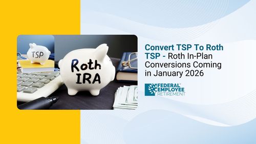 Convert TSP To Roth TSP - Conversions Coming in January 2026