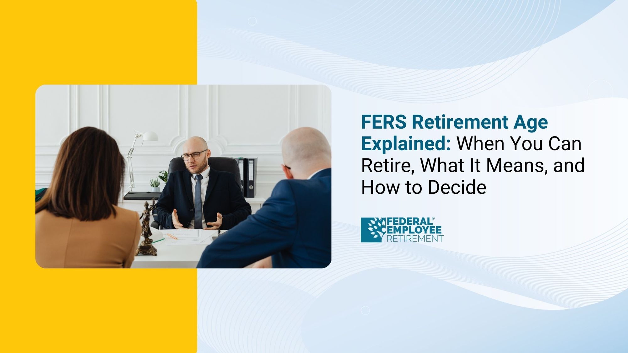 FERS Retirement Age Explained - When You Can Retire?
