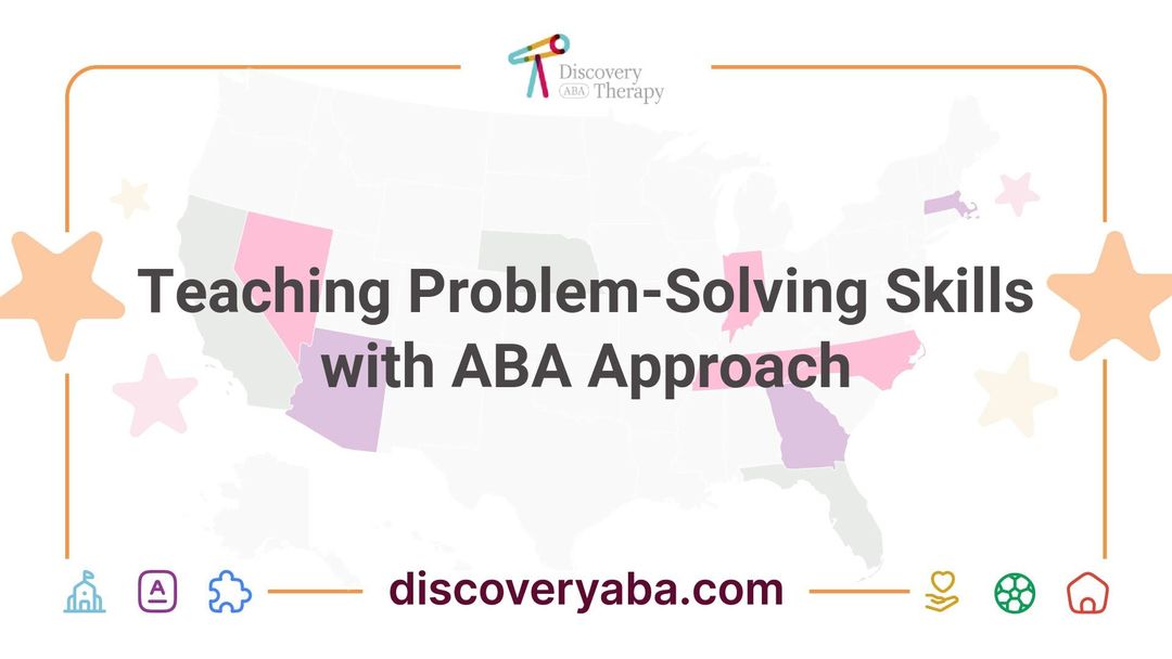 Teaching Problem-Solving Skills with ABA Approach | Discovery ABA Teaching Problem-Solving Skills with ABA Approach | Discovery ABA