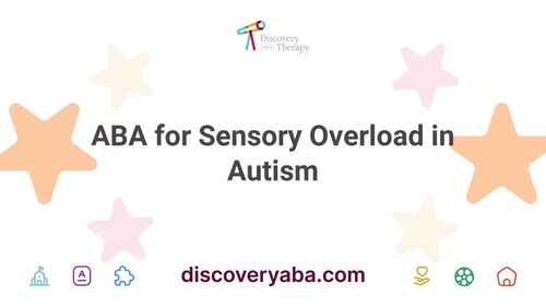 ABA for Sensory Overload in Autism | Discovery ABA