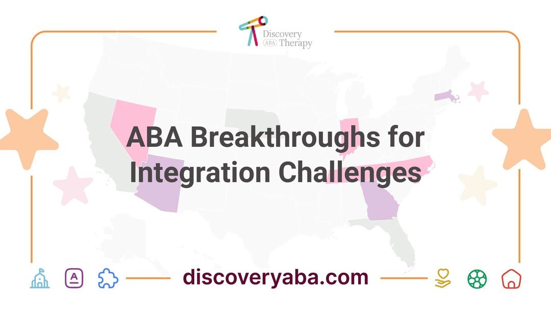 ABA Breakthroughs for Integration Challenges | Discovery ABA