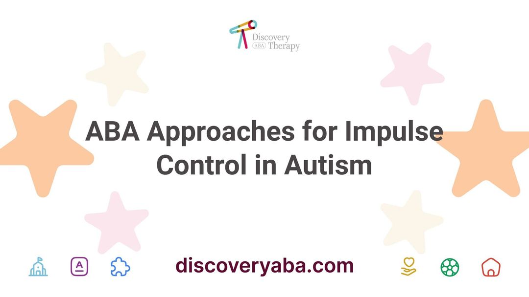 ABA Approaches for Impulse Control in Autism | Discovery ABA