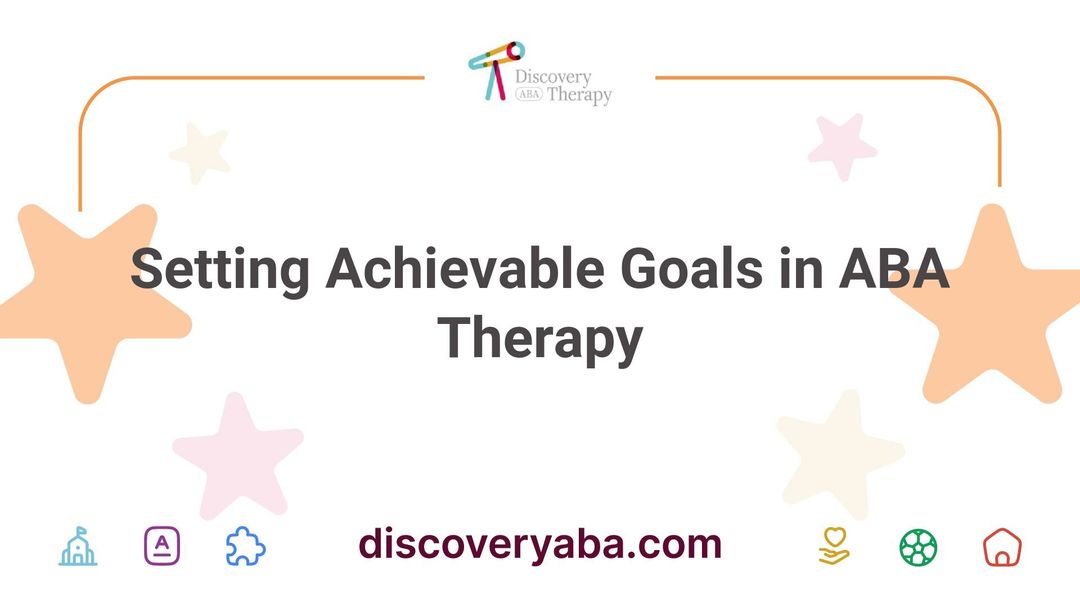 Setting Achievable Goals in ABA Therapy | Discovery ABA