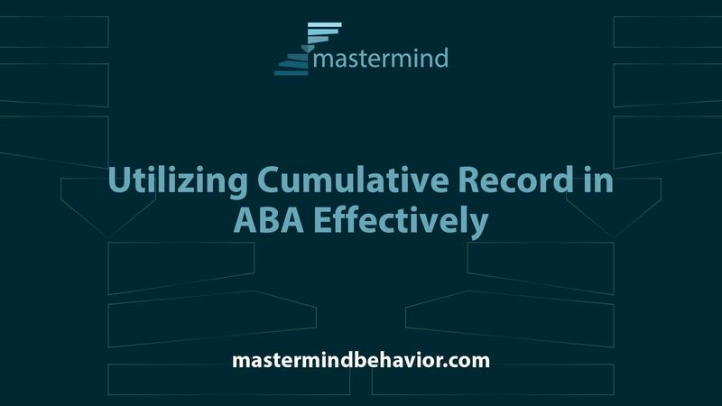 Utilizing Cumulative Record in ABA Effectively