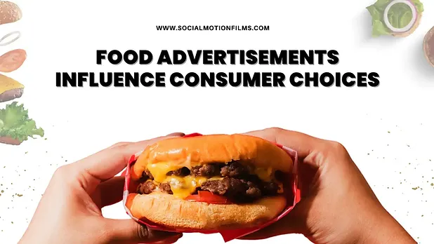 How Food Advertisements Influence Consumer Choices | Social Motion