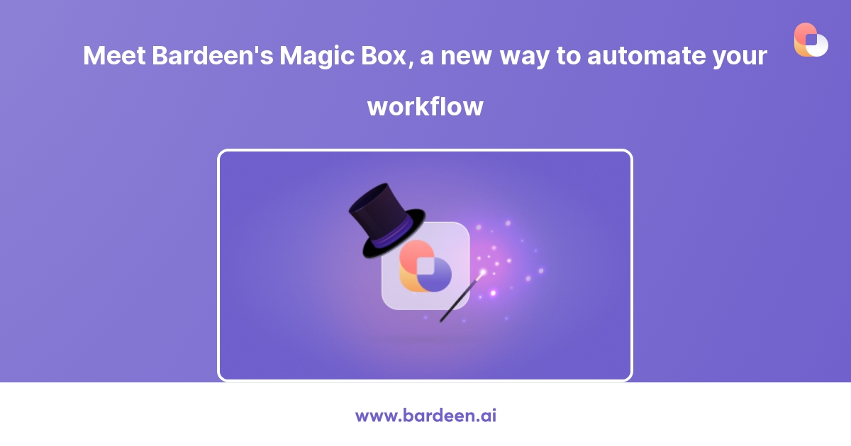 Meet Bardeen's Magic Box, a new way to automate your workflow