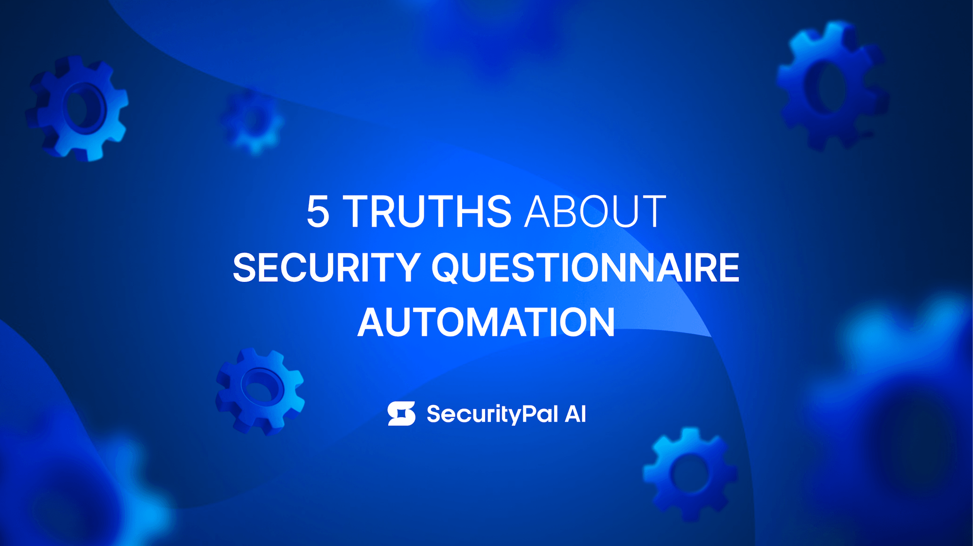 The 5 Truths About Security Questionnaire Automation That No Vendor ...