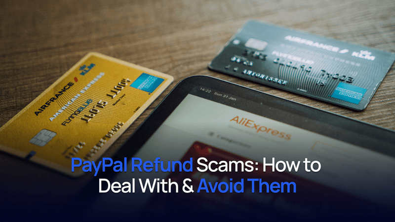 PayPal Refund Scams: How to Deal With & Avoid Them