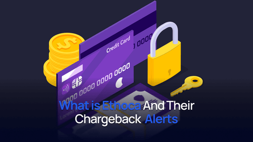 What is Ethoca And Their Chargeback Alerts?