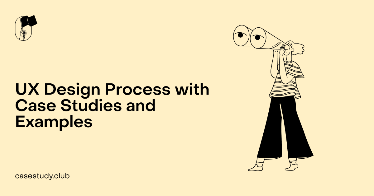 UX Design Process with Case Studies and Examples