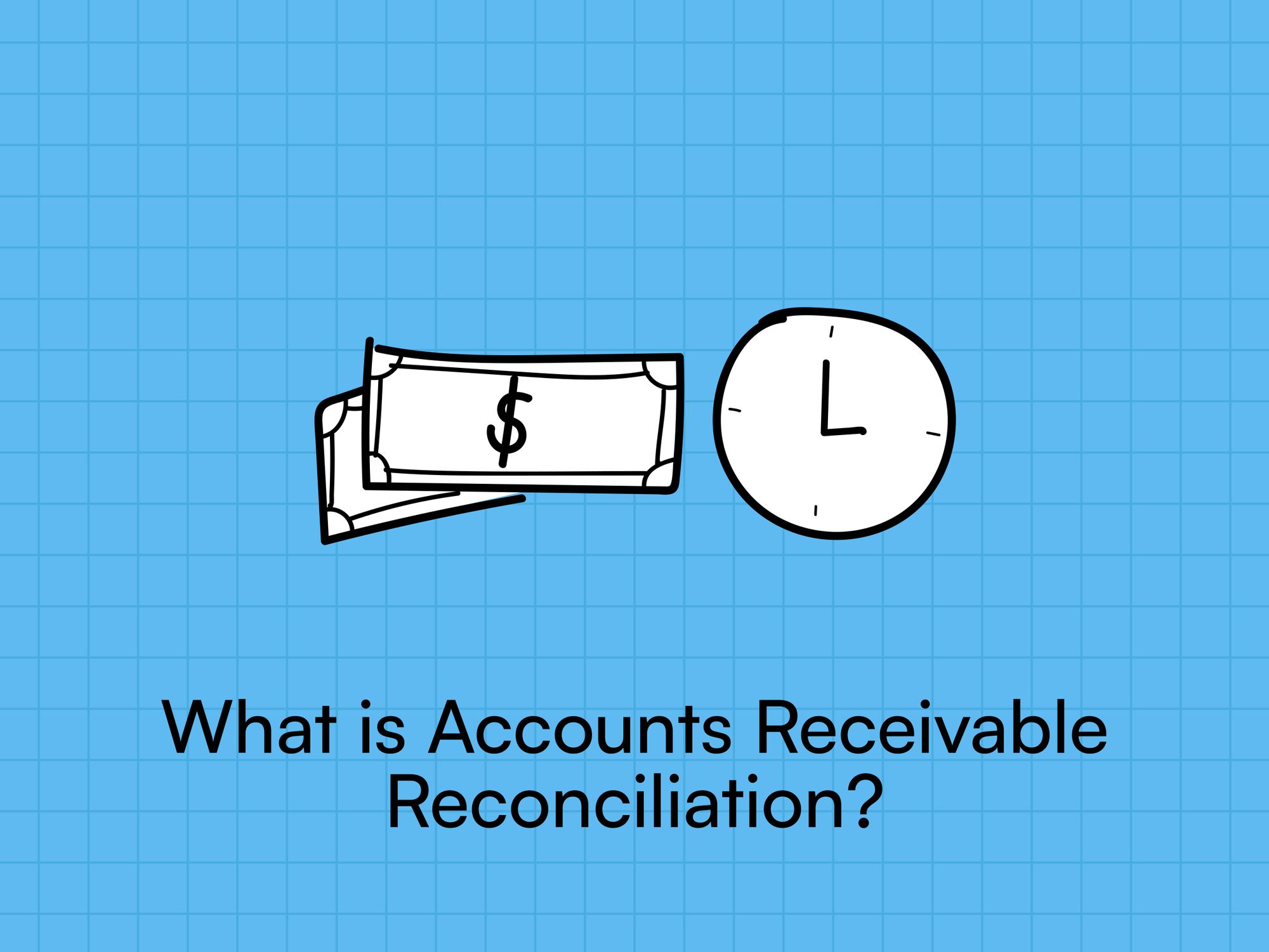 Understanding AR Reconciliation: Tips & Best Practices