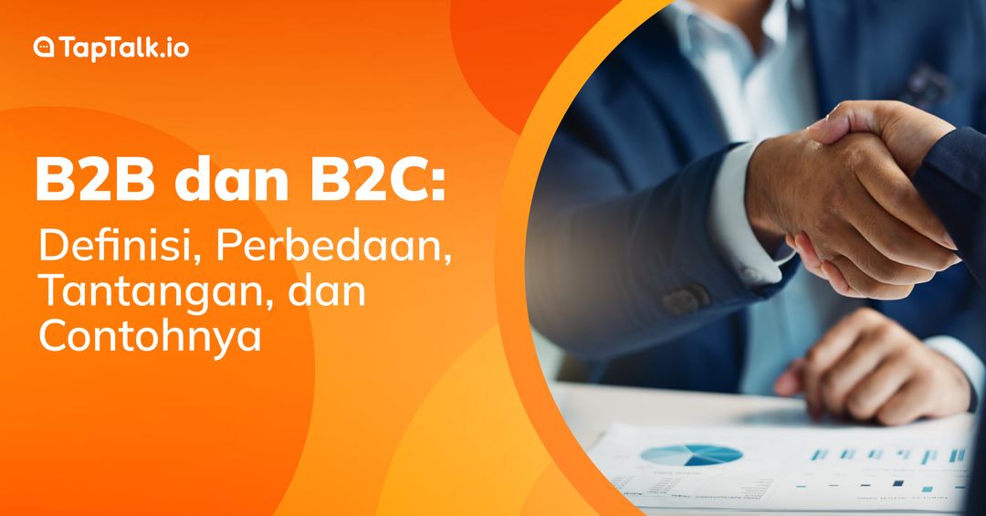 B2B dan B2C: Definisi, Perbedaan, Tantangan, dan Contohnya