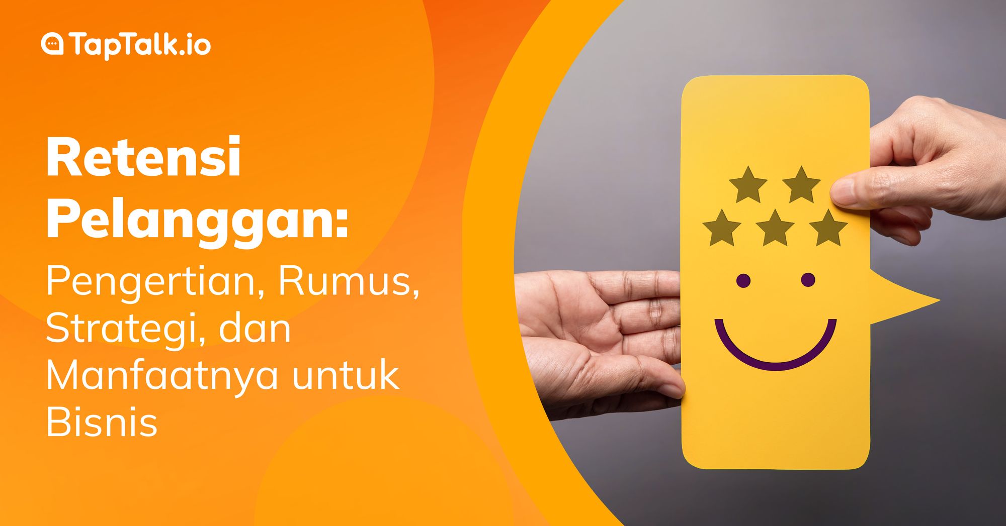 Retensi Pelanggan: Pengertian, Rumus, Strategi, dan Manfaatnya untuk Bisnis