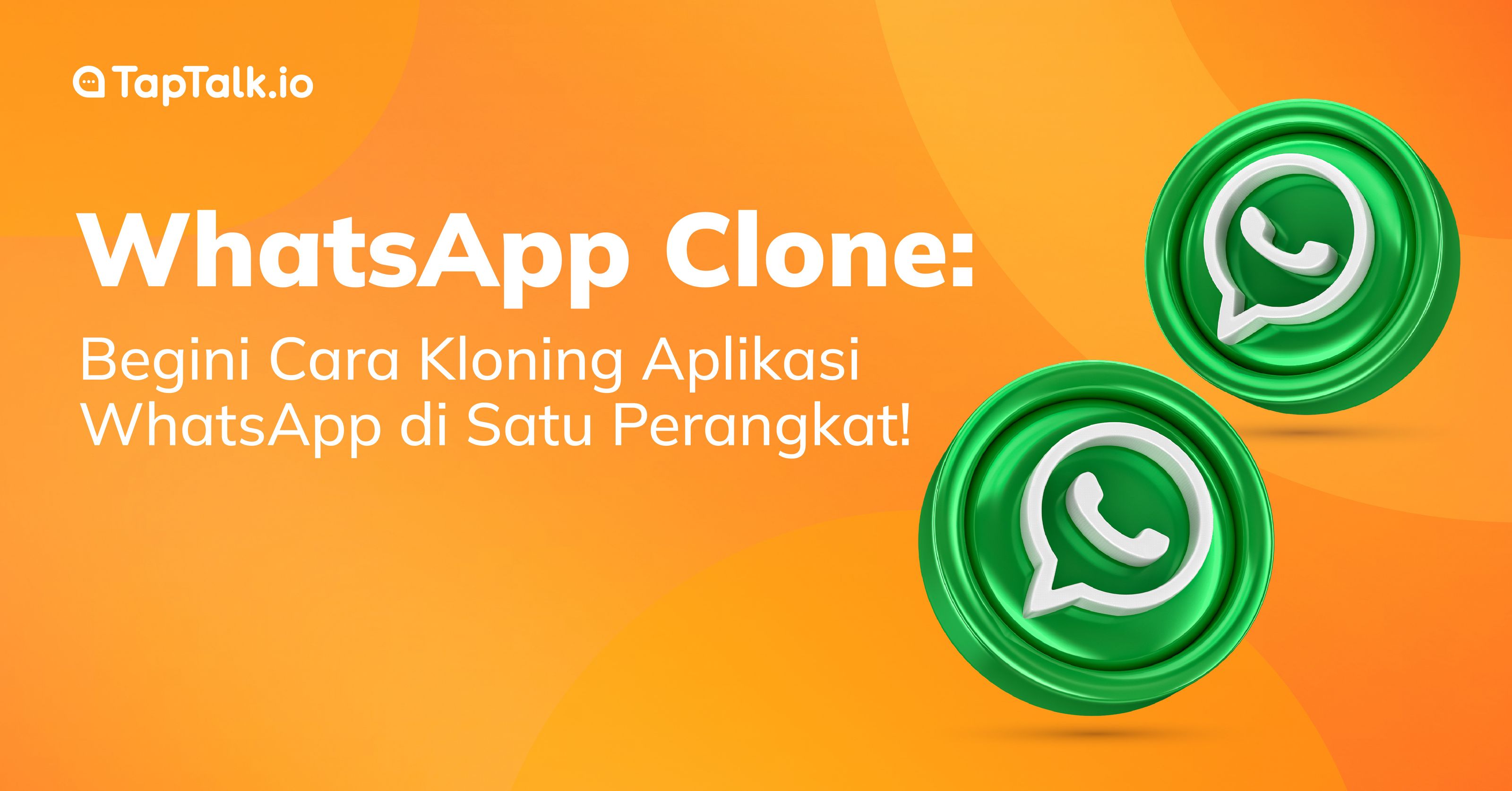 WhatsApp Clone: Begini Cara Kloning Aplikasi WhatsApp di Satu Perangkat!