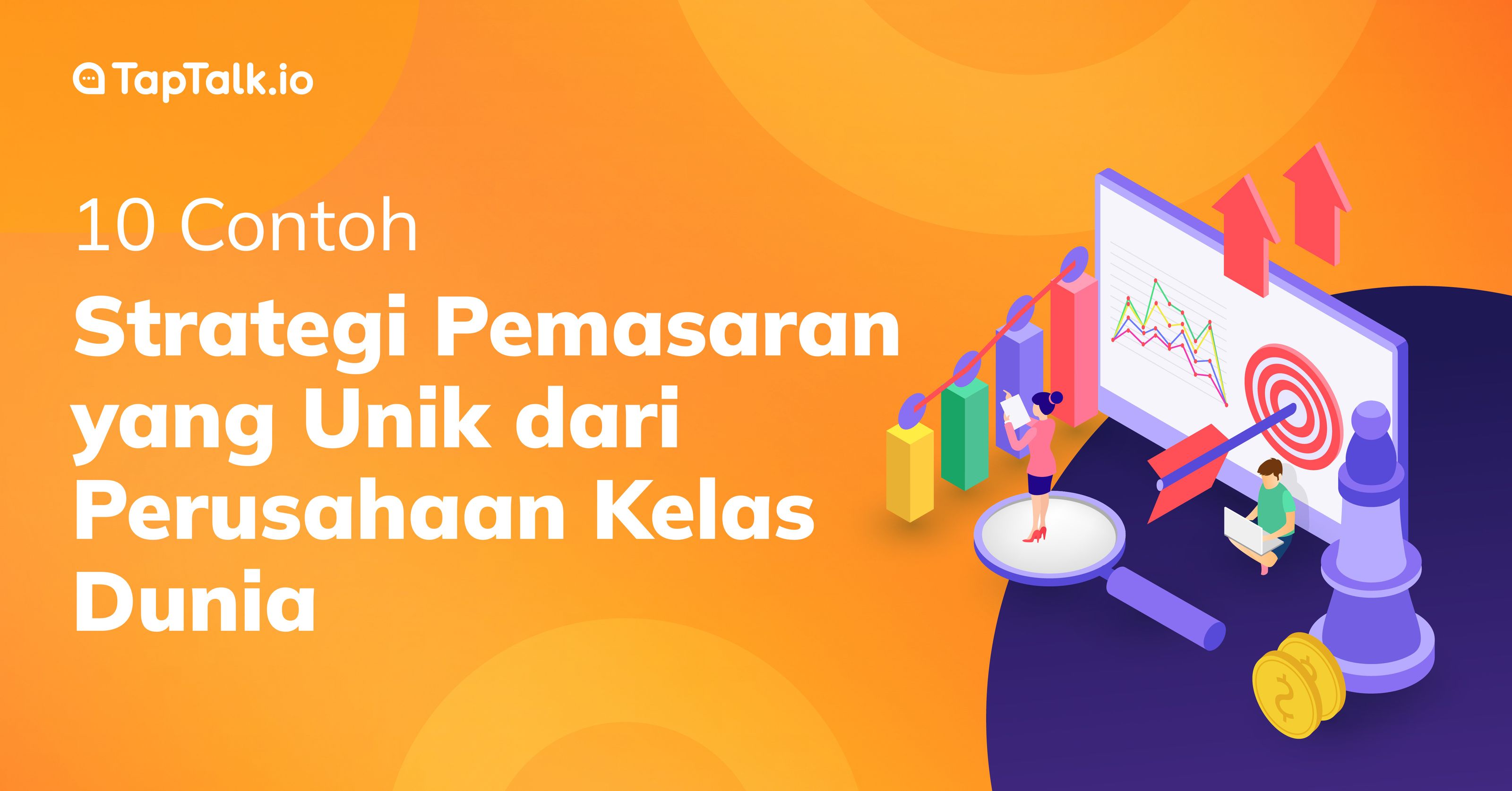 10 Contoh Strategi Pemasaran yang Unik dari Perusahaan Kelas Dunia