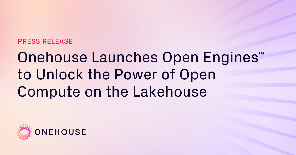 Onehouse Launches Open Engines | Onehouse