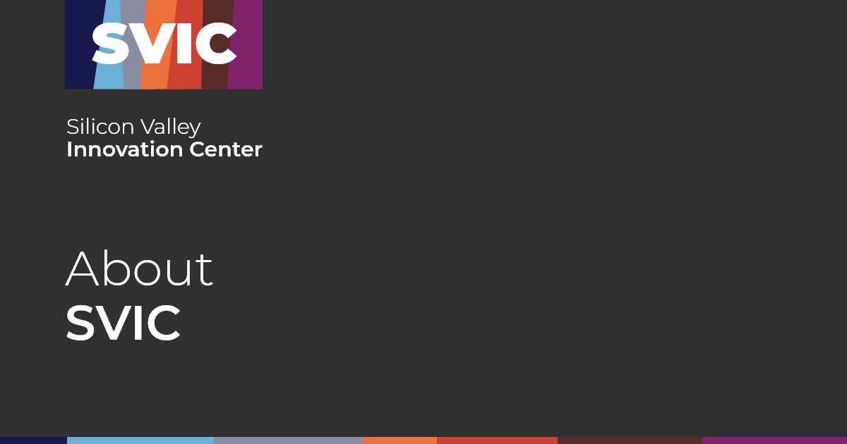 About SVIC | Silicon Valley Innovation Center