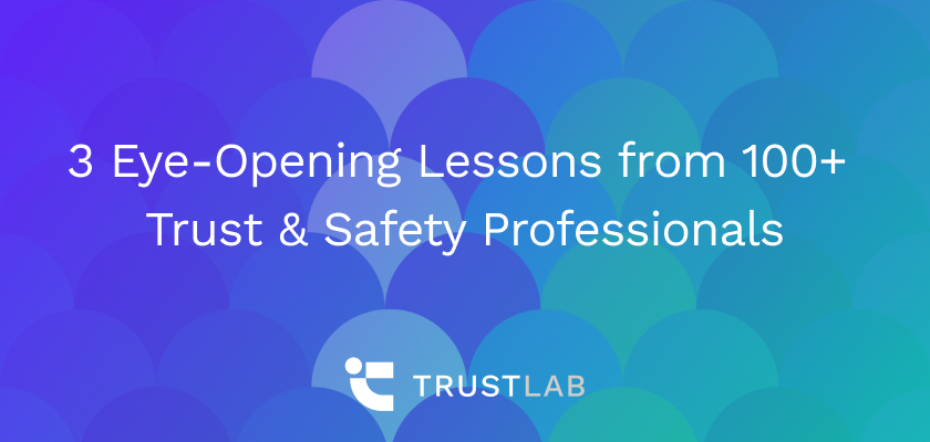 Three Eye-Opening Lessons from 100+ Trust & Safety Professionals ...