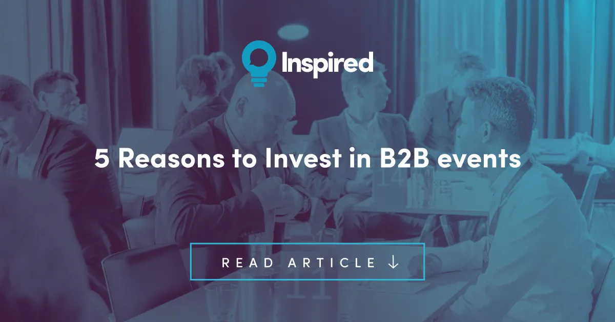 5 Reasons to Invest in B2B events