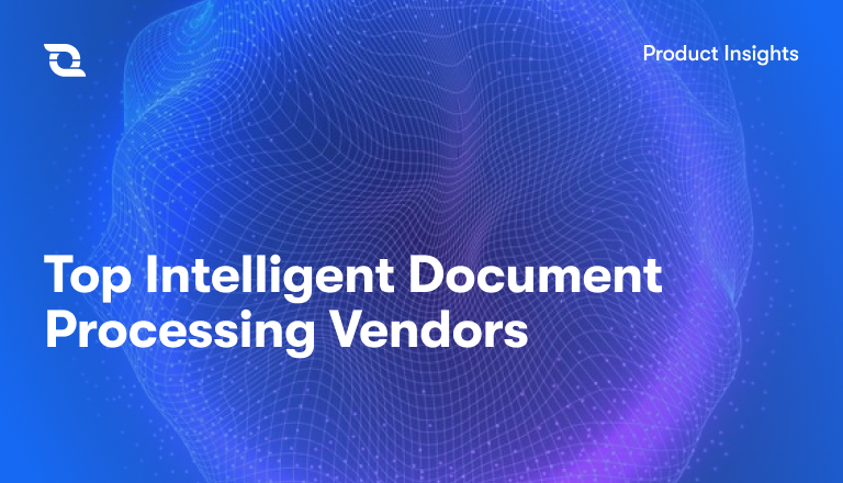 IDP Vendor Guide: Exploring the Top Intelligent Document Processing Vendors