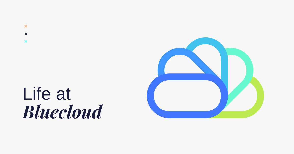 Life at BlueCloud