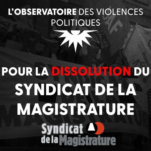 Pour la dissolution du Syndicat de la Magistrature : stop à la ...