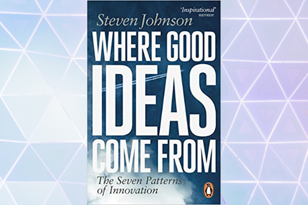 Where Good Ideas Come From | Summary & Notes - Will Patrick