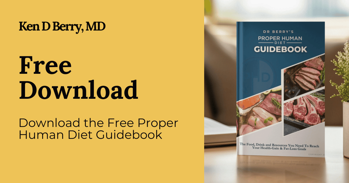 Download the Free Proper Human Diet Guidebook | Dr. Ken Berry