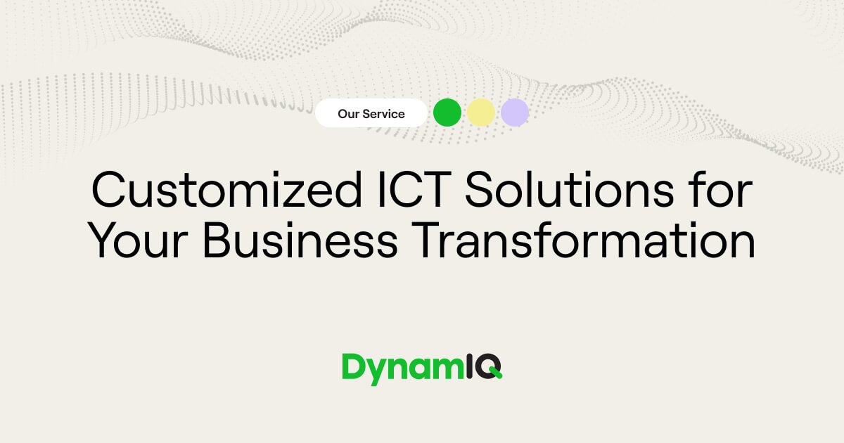 DynamIQ: Customized ICT Solutions for Your Business Transformation