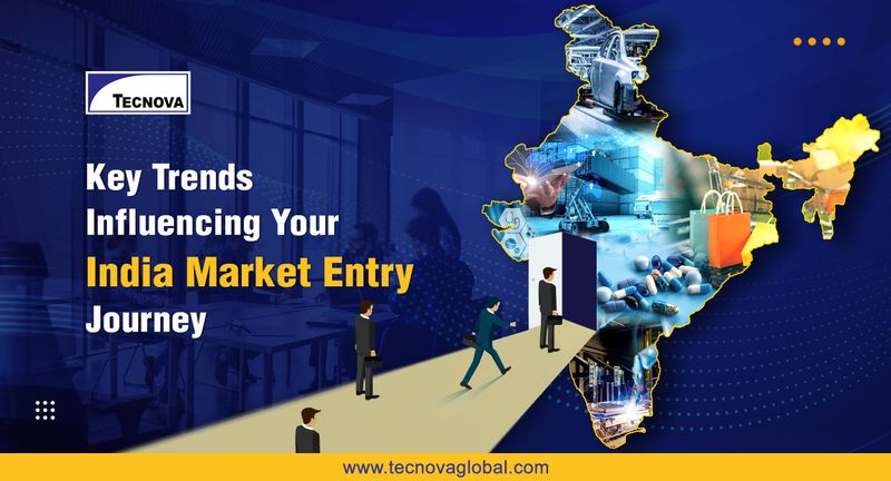 How Proper Strategy Can Ease the Market Entry in India - Tecnova