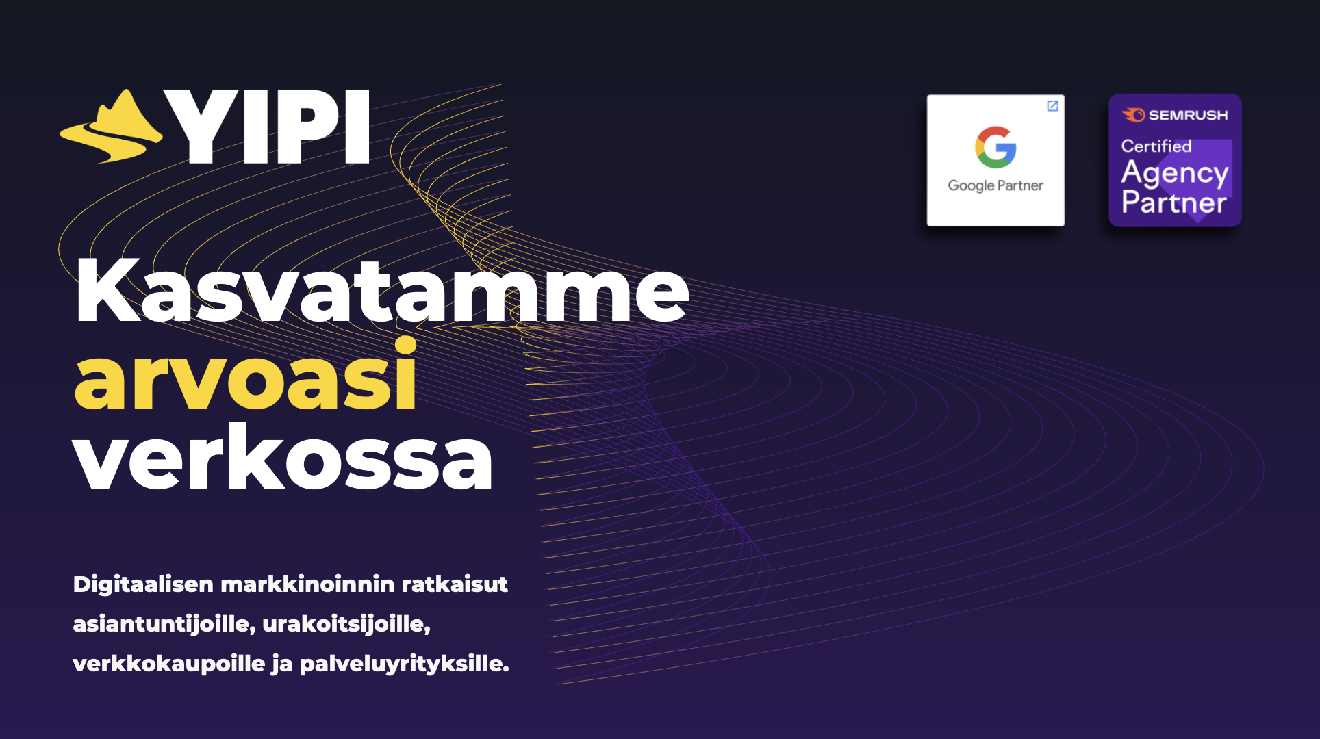 Digimarkkinointitoimisto YIPI - Kasvatamme arvoasi verkossa