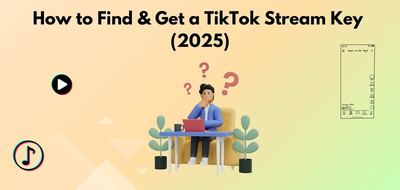 How to Find & Get a TikTok Stream Key (2026)