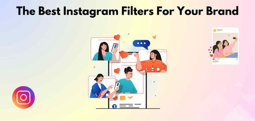 The Best Instagram filters for your brand