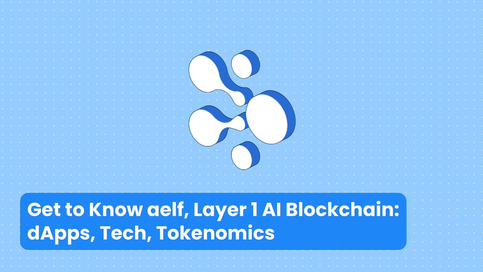 What is aelf? Wiki Guide to aelf, Layer 1 AI Blockchain