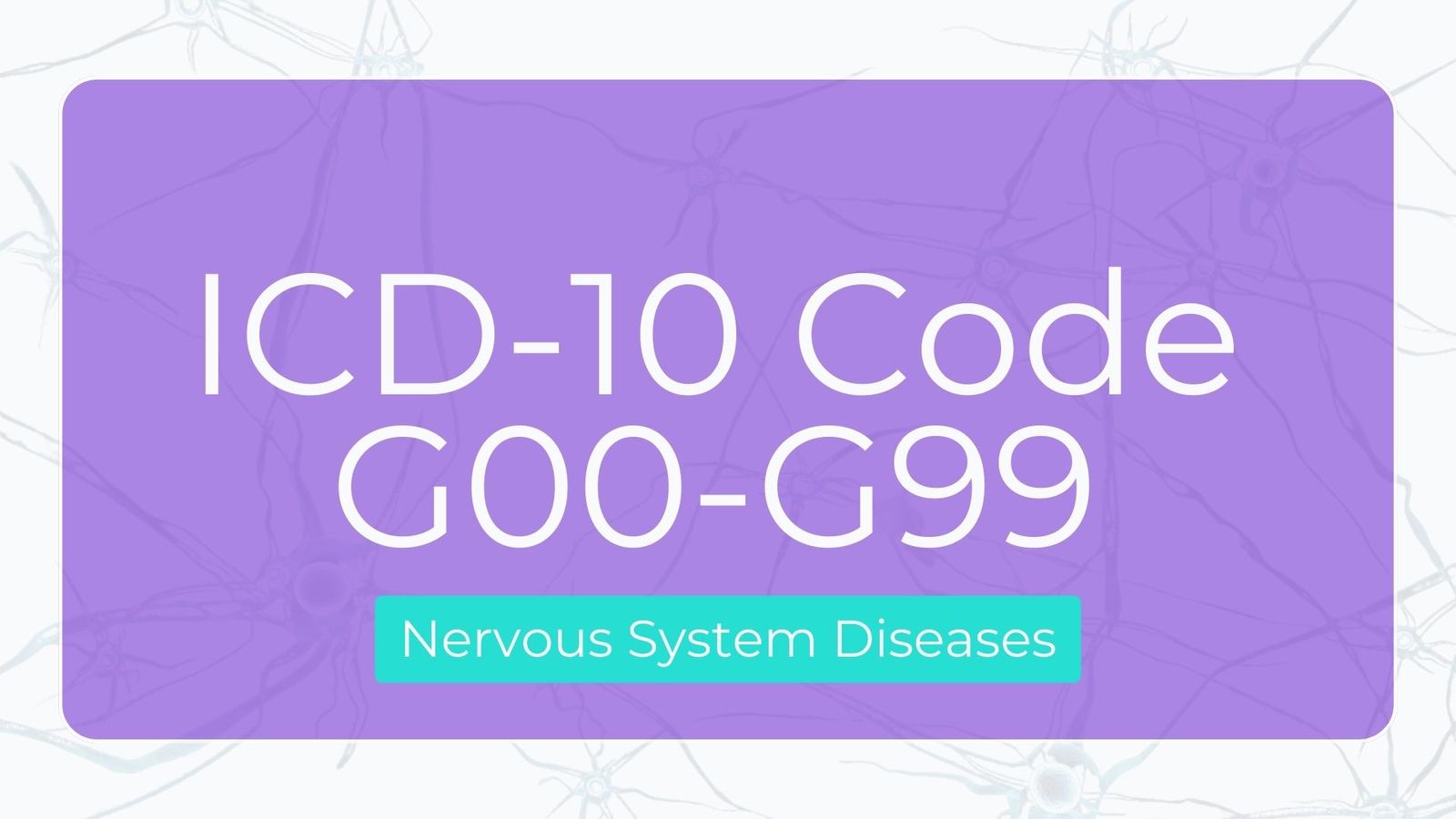 ICD-10 Code for Nervous System Diseases: G00-G99 Comprehensive Guide