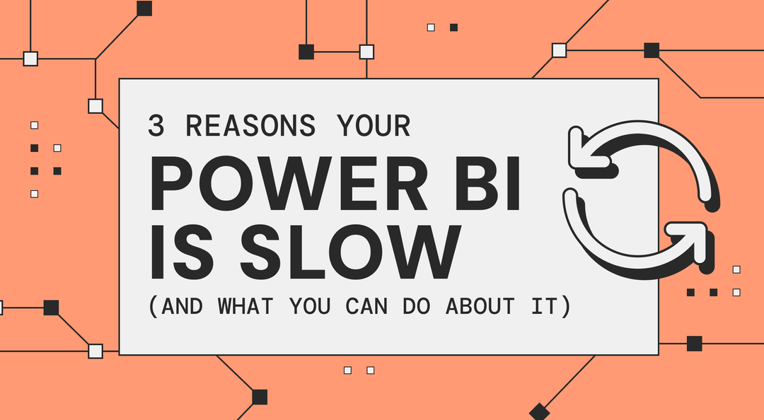 3 Reasons Your Power BI Is Slow (And What You Can Do About It) | Sigma ...