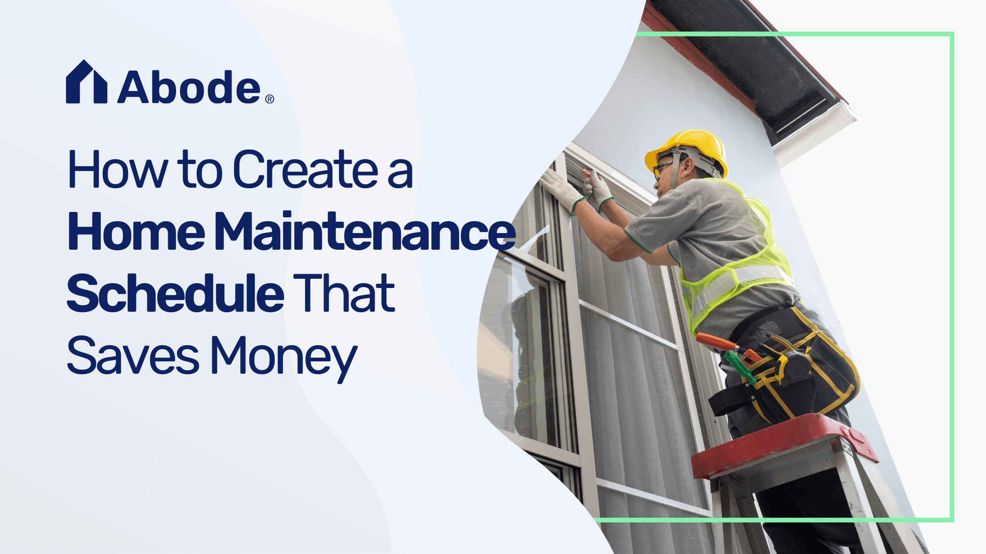 Abode Money | How to Create a Home Maintenance Schedule That Saves Money