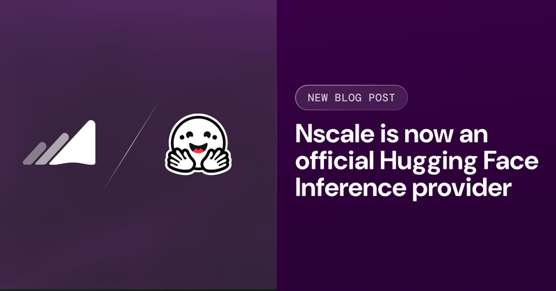 Nscale is now an official Hugging Face Inference provider | Nscale