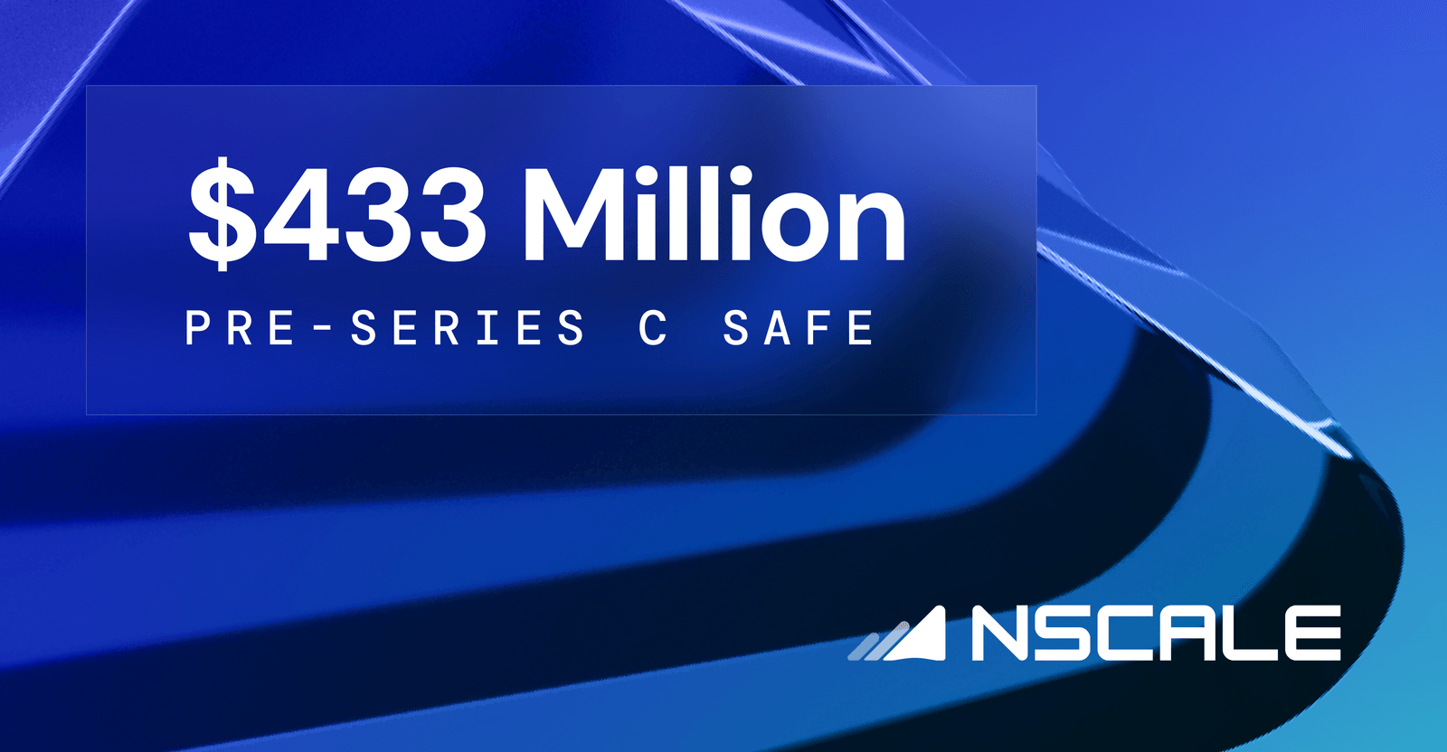 Nscale Announces $433 Million Pre-Series C SAFE, Building on Historic ...