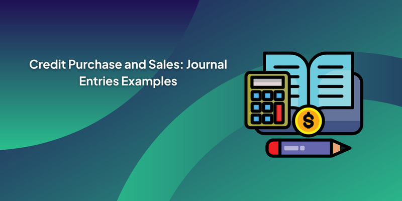 Credit Purchase and Sales: Journal Entries Examples