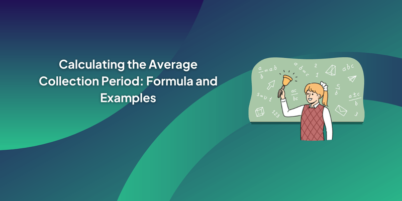 Calculating the Average Collection Period: Formula and Examples