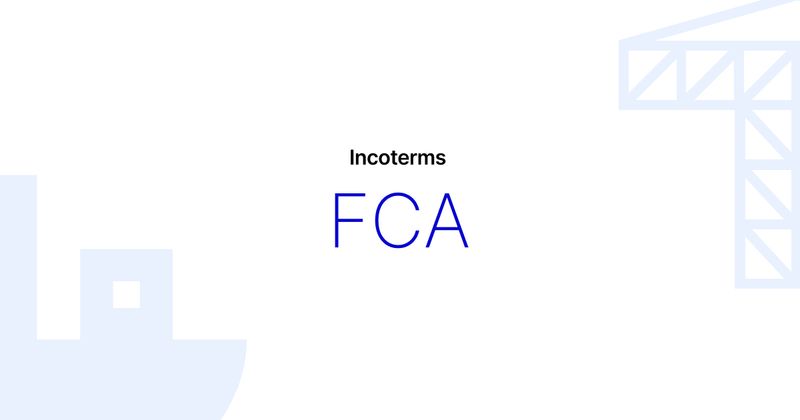 Understanding FCA (Free Carrier): A Comprehensive Guide with Examples